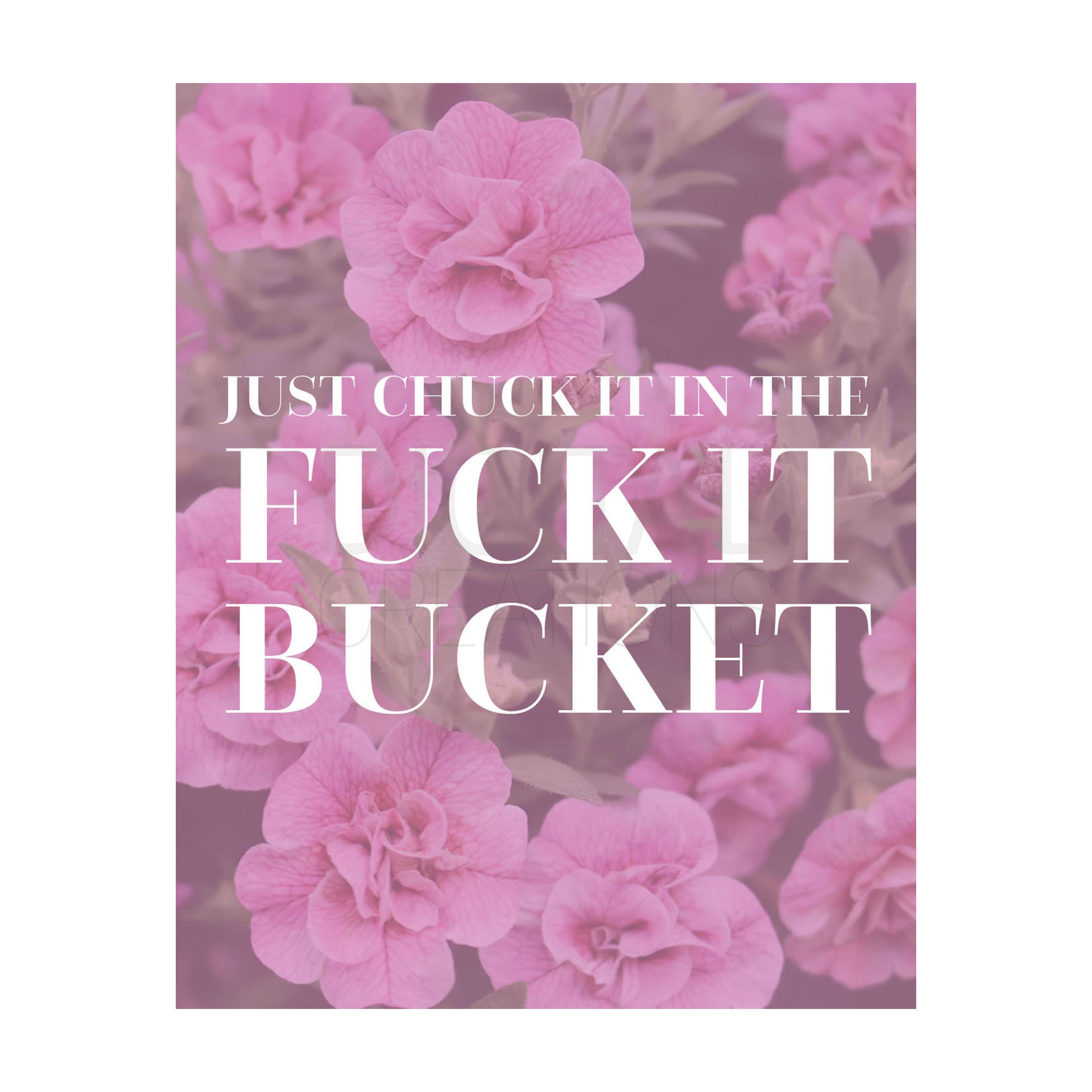 PRINTABLE 8x10 Chuck It in the F**k It Bucket Poster/picture - Etsy