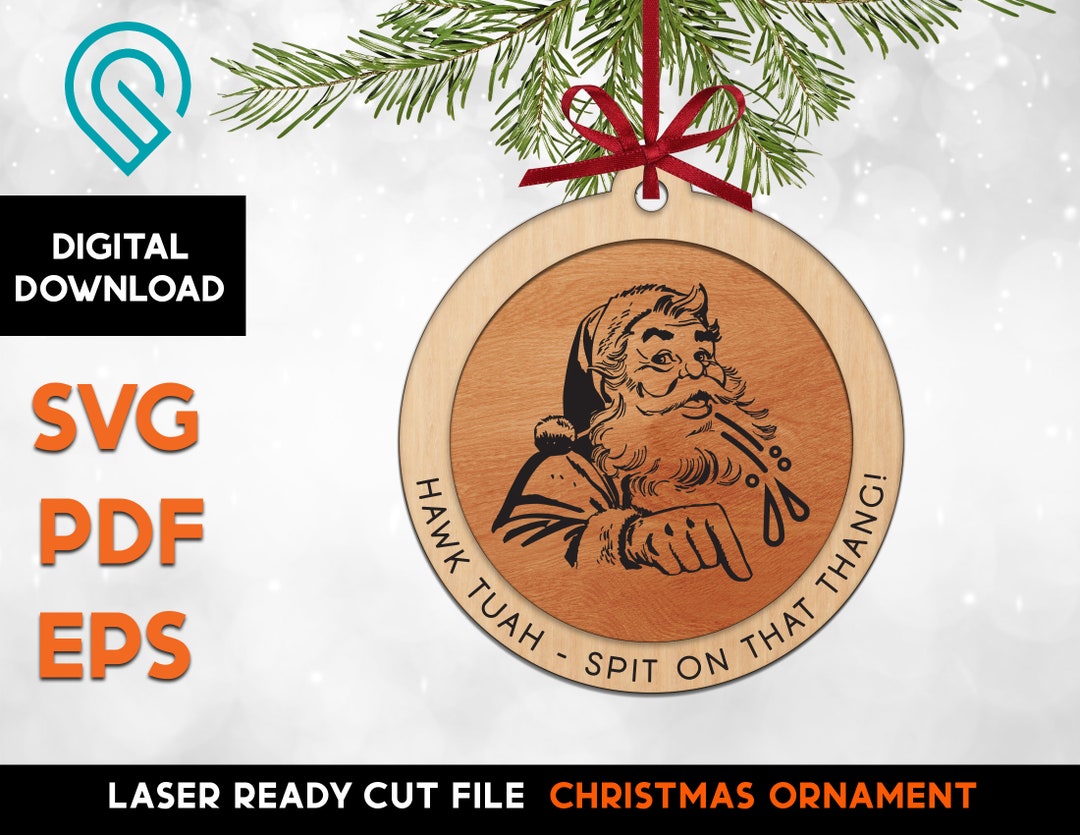 Santa 'hawk Tuah' Christmas Ornament - Laser Cut File (SVG, PDF, EPS ...