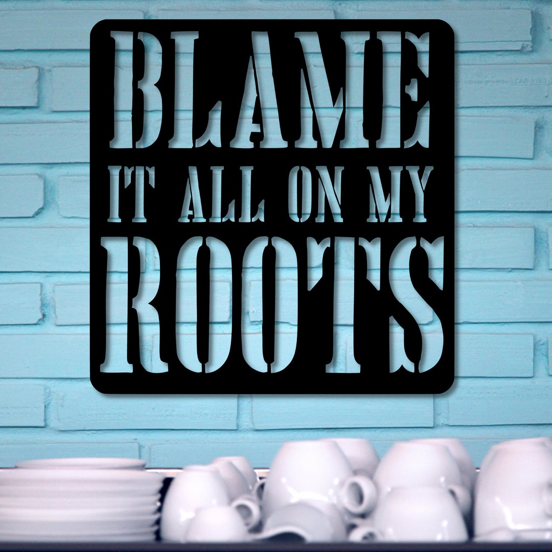Blame It All on My Roots Barn Art Homestead Decor - Etsy
