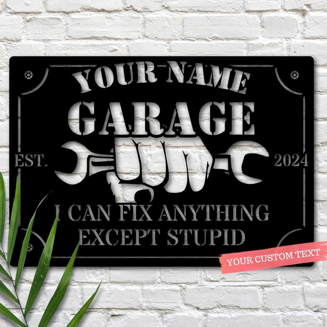 Custom Garage Sign, Personalized Workshop Sign, Can't Fix Stupid Custom ...