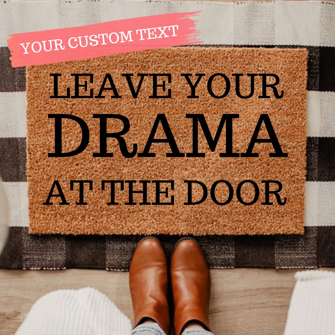 Leave Your Drama at the Door, Front Door Rug, Drama-free Rug, No Drama ...