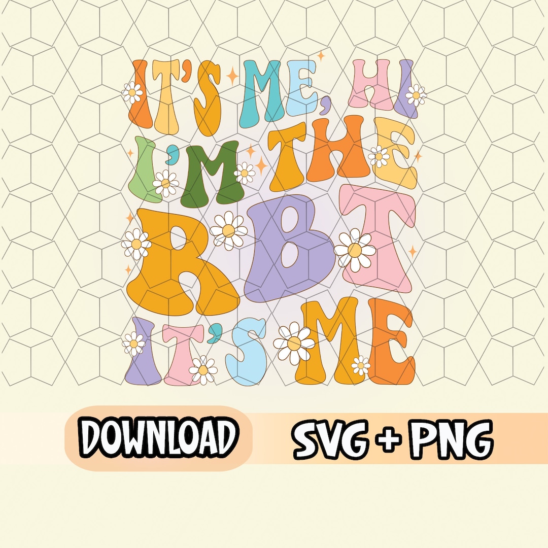 It's Me Hi I'm the RBT It's Me Svg, RBT Svg, RBT Shirt Design, Funny ...
