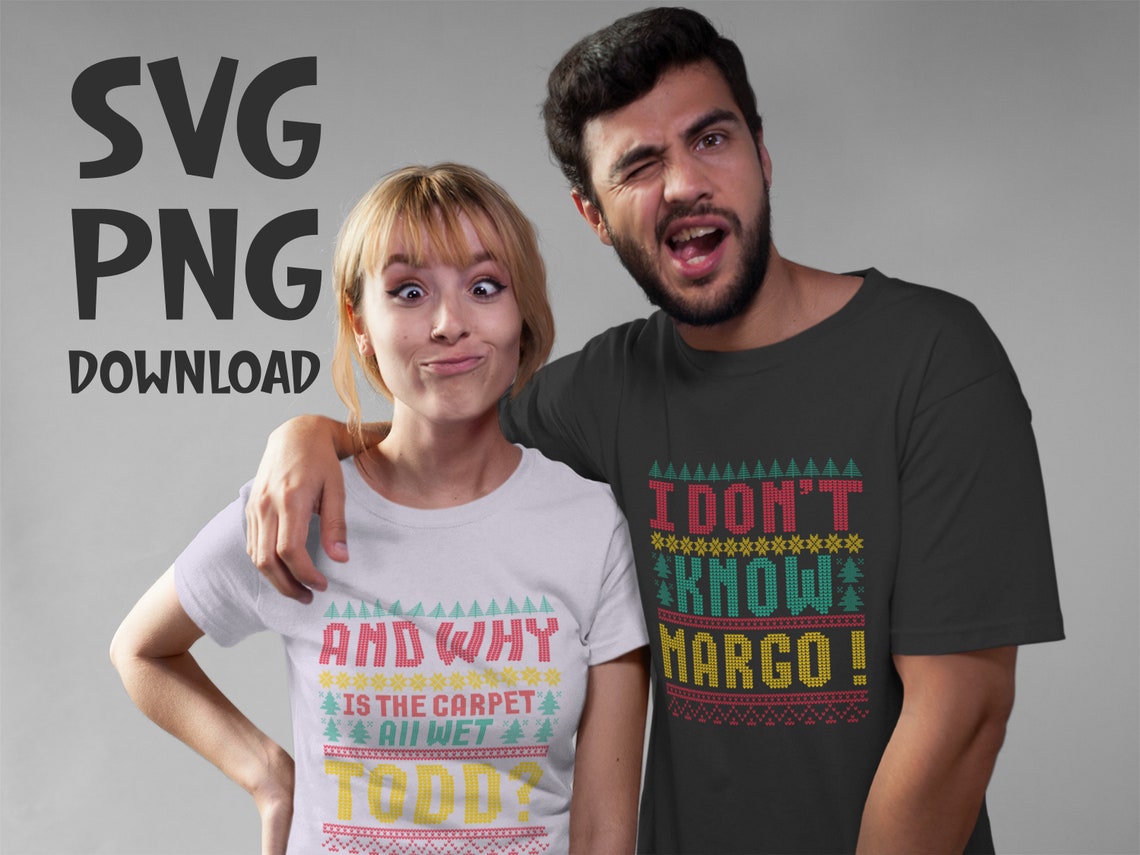 Todd and Margo SVG, and Why is the Carpet Wet Todd SVG, I Don't Know ...