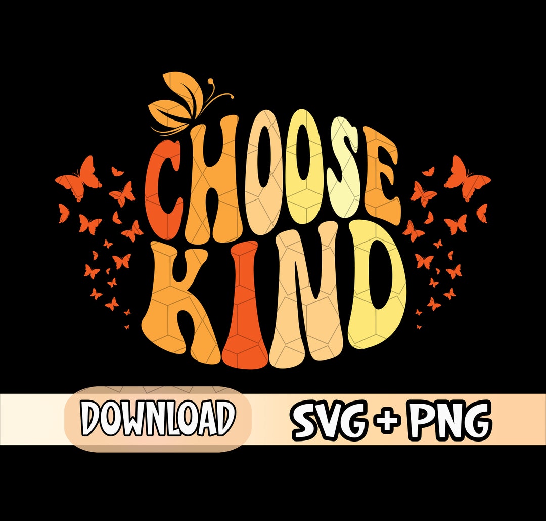 Choose Kind Svg Png, Stop Bullying, End Bullying Svg, Kindness Takes ...