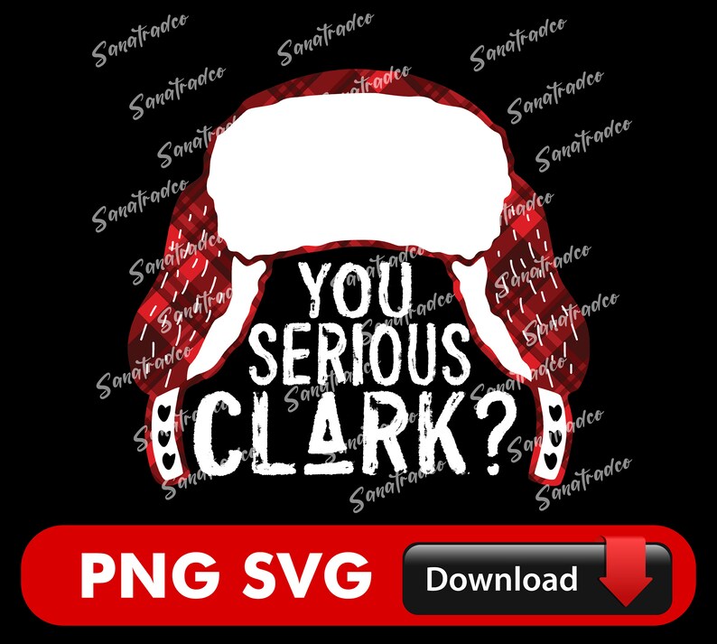 You Serious Clark / Christmas SVG and PNG / Cricut / Cut - Etsy