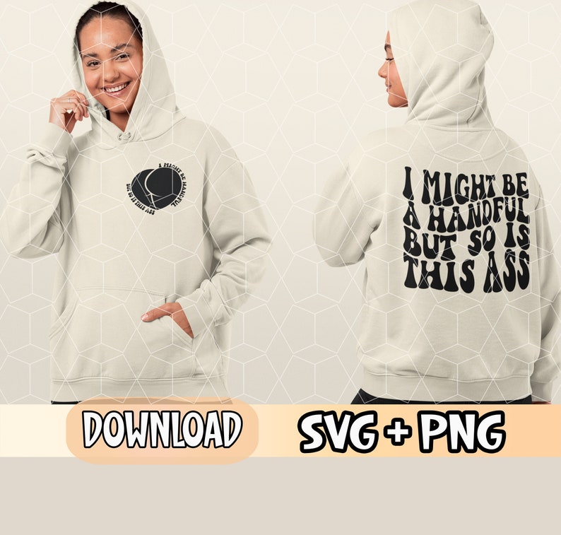 I Might Be A Handful but so is This Ass Png Svg Cutting File - Etsy