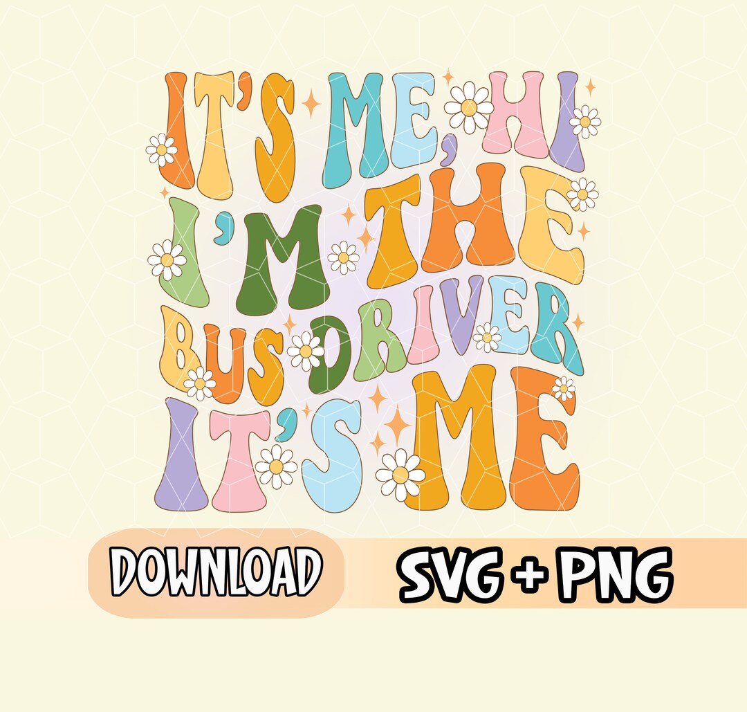 It's Me Hi I'm the Bus Driver It's Me Svg, Back to School Svg, Bus ...