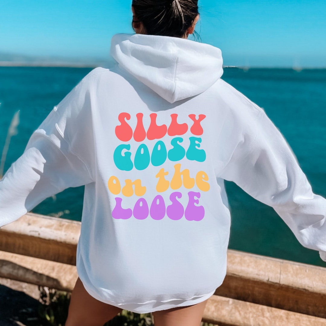 Retro Silly Goose on the Loose Sweatshirt, Funny Silly Goose Hoodie ...