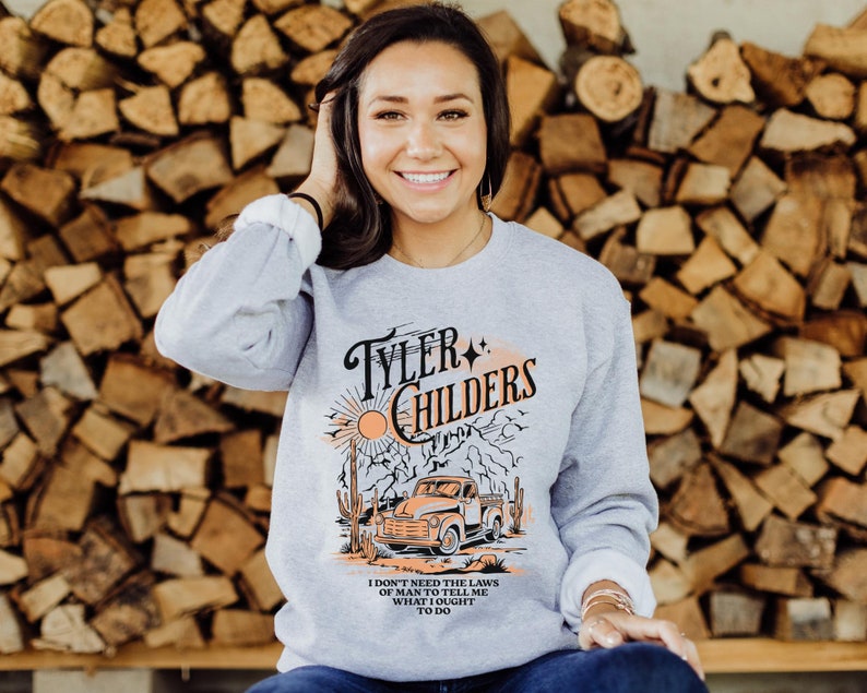 Tyler Childers Sweatshirt | I Don't Need the Laws of Man to Tell Me ...