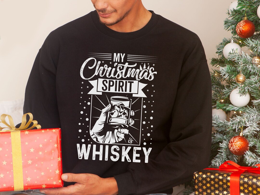 Gifts for Him Christmas Whiskey | Whiskey Sweatshirt | Christmas Spirit ...