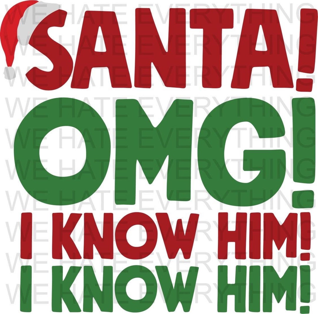 Santa OMG I Know Him 1 Christmas PNG Design - Etsy