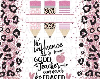 The Influence of A Good Teacher Can Never Be Erased Svg, Teacher Life ...