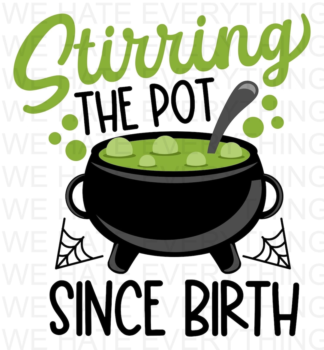 Stirring the Pot Since Birth PNG Halloween - Etsy