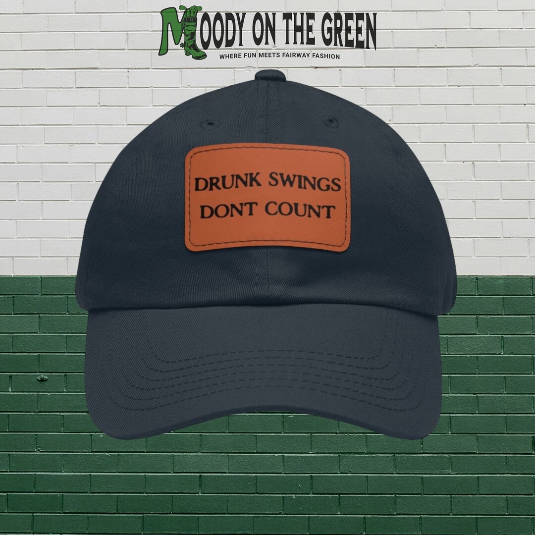 Leather Patch Hat for Golfers, Drunk Swings Don't Count Dad Cap, Funny ...