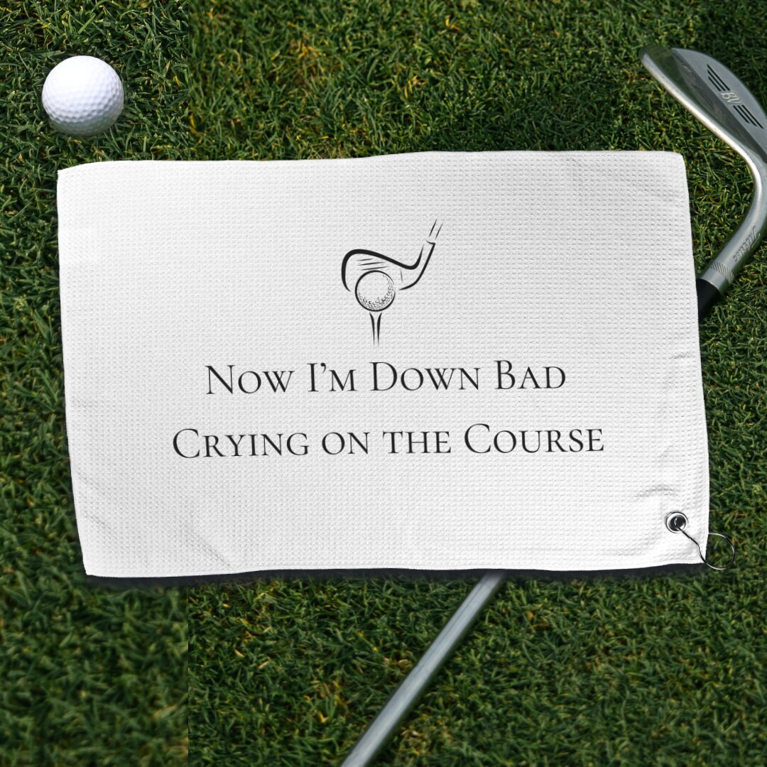 Down Bad Crying on the Course Ladies Golf Towel, Funny Golf Towel for ...