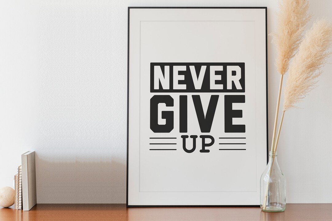 Never Give up | Printable Art | Home Decor | Motivational Poster ...
