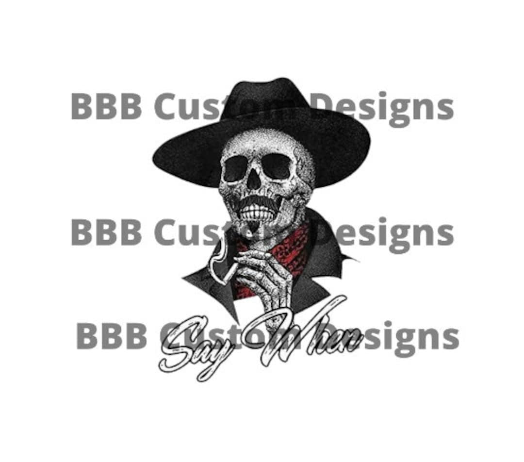 Say When / Doc Holliday Skeleton Skull Tombstone Quote / Design - Etsy
