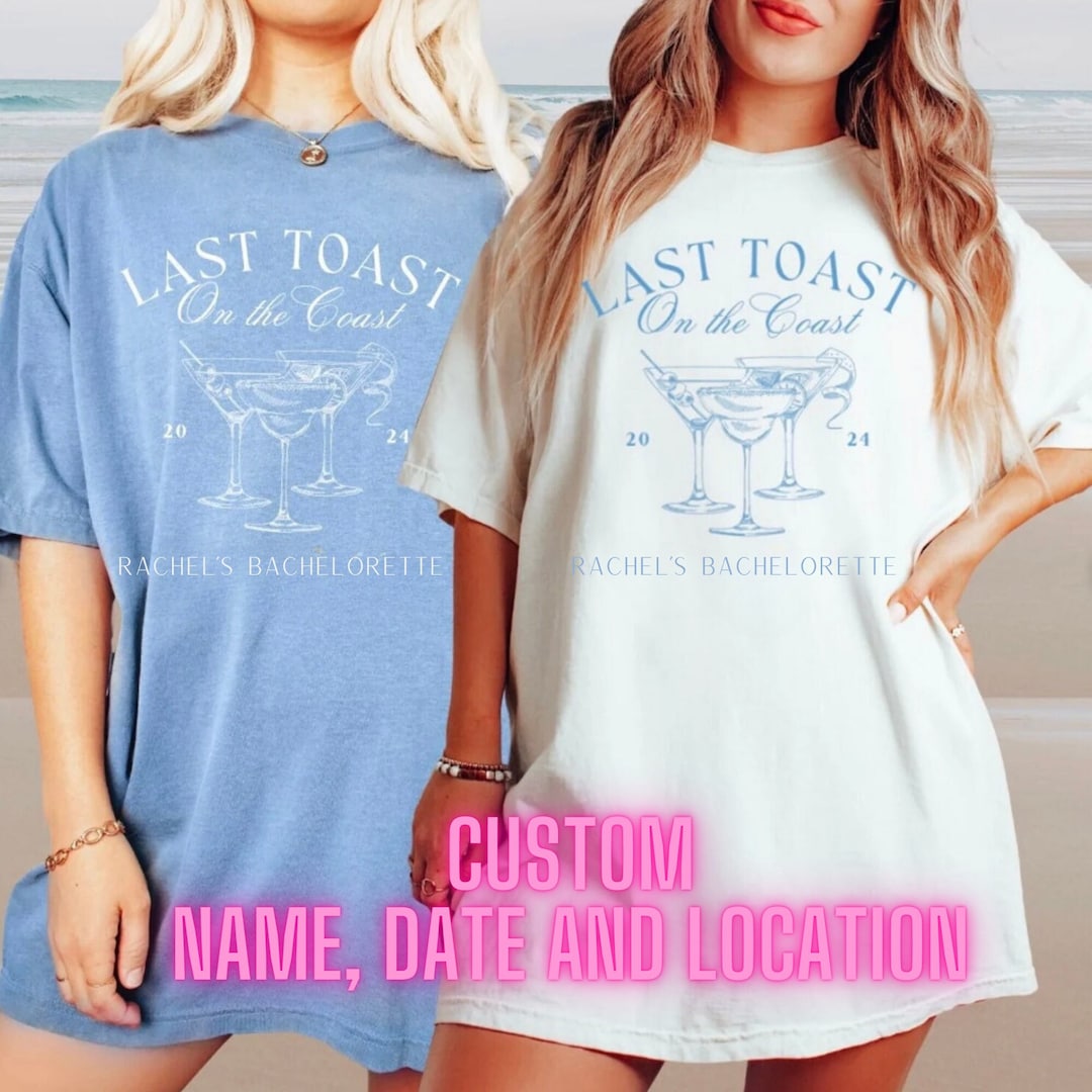 Last Toast on the Coast Shirts, Bachelorette Party Shirts, Custom Bachelorette Shirts ...