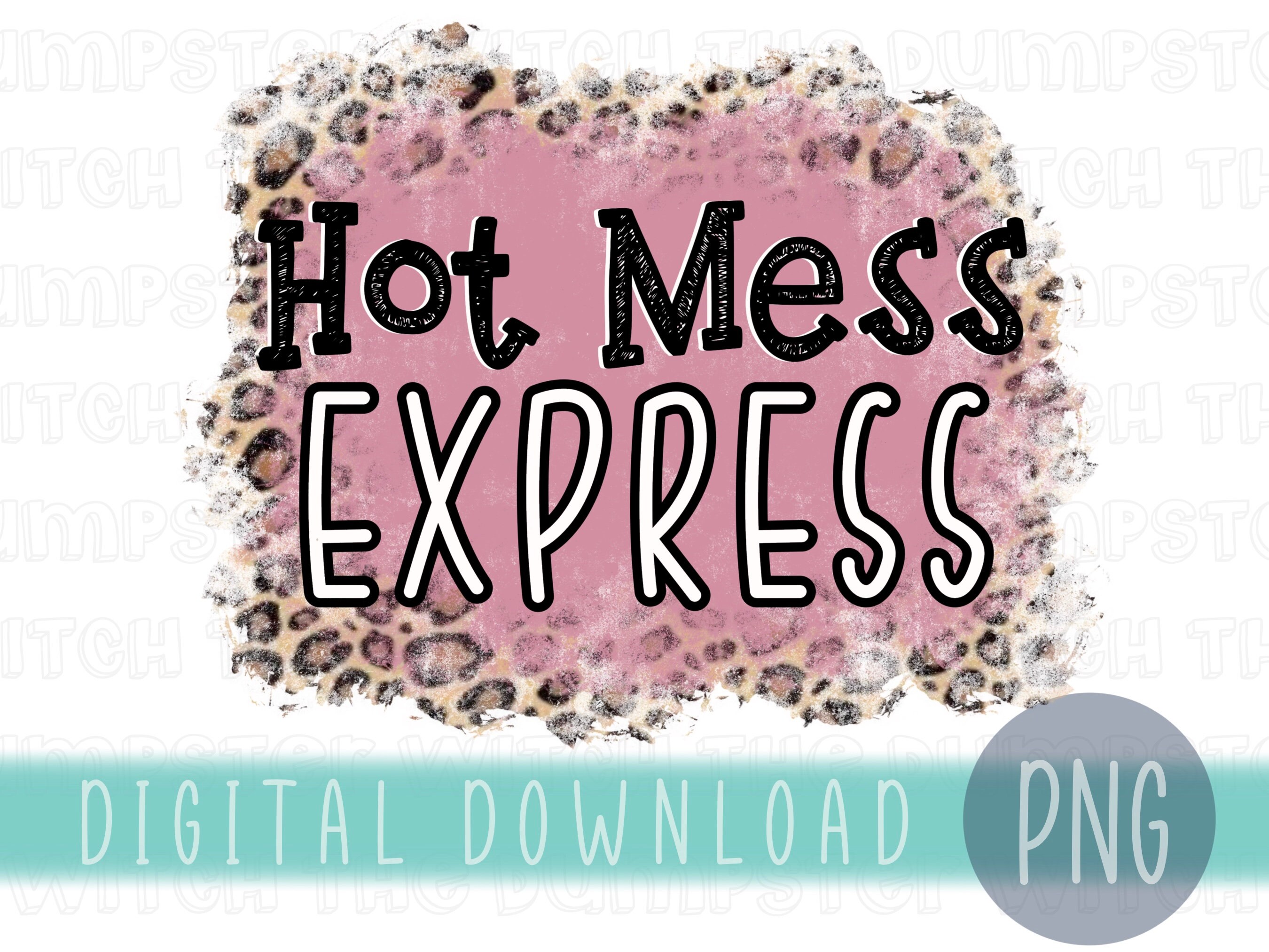 Hot Mess Express Leopard Design PNG - Hot Mess Shirt Design Hot Mess ...