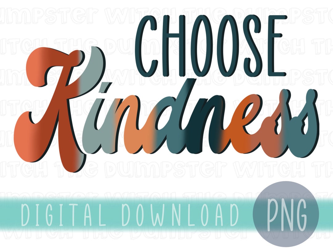 Choose Kindness Design PNG - Choose Kindness Shirt Design Be Kind Shirt ...