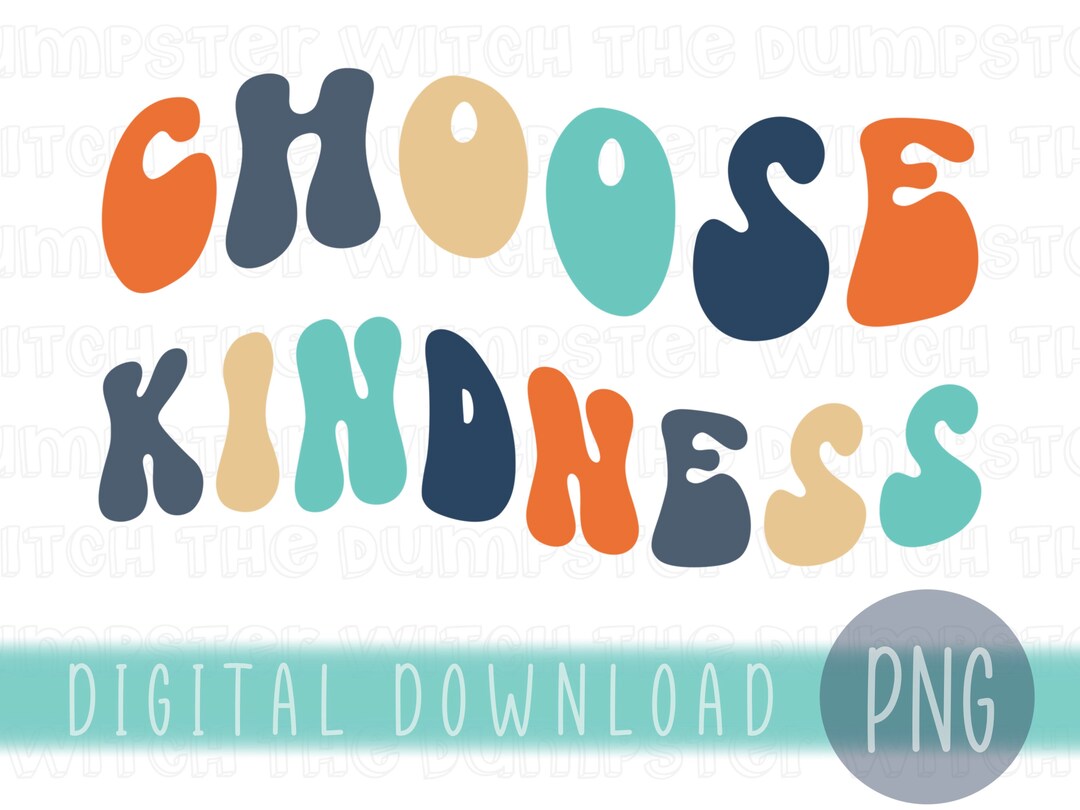 Choose Kindness PNG Digital File - Be Kind Design Choose Kindness Shirt ...