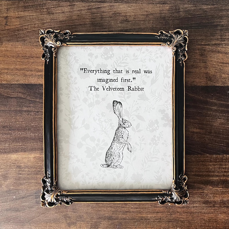 The Velveteen Rabbit Quote, Everything That is Real Was Imagined First ...