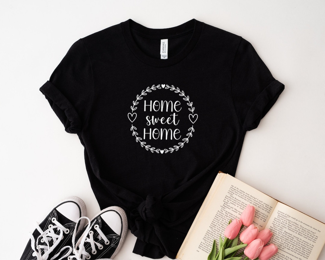 Home Sweet Home Shirt, Welcome Home Shirt, Cute Welcome Shirt, Hello ...