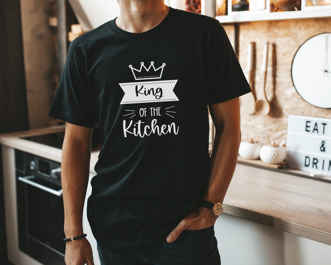 King of the Kitchen Shirt Shirt for Cook Kitchen Tee - Etsy