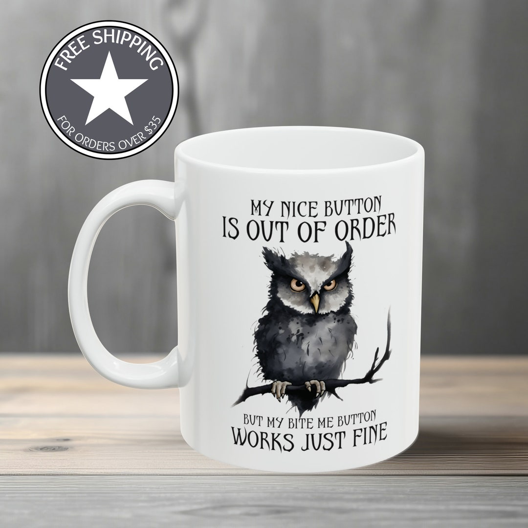 My Nice Button is Out of Order but My Bite Me Button Works Just Fine ...