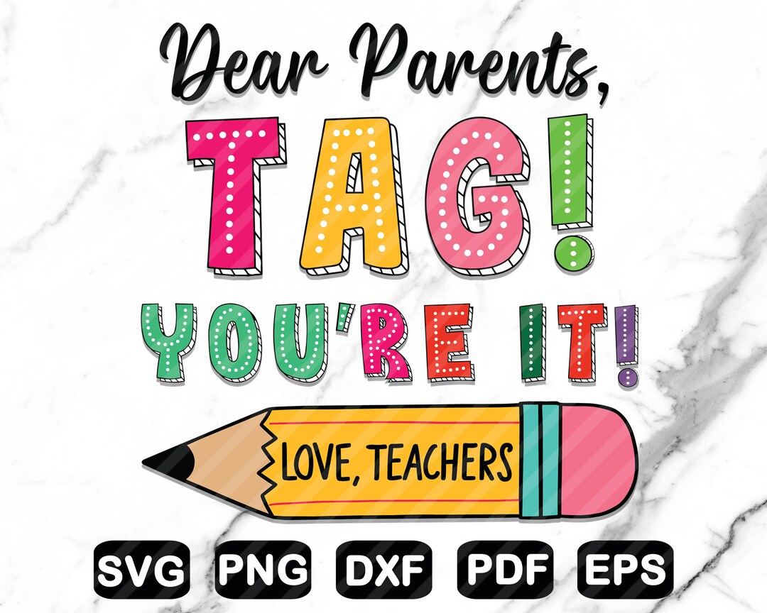 Dear Parents Tag You're It SVG PNG, Funny Teacher Cut Files, Summer ...