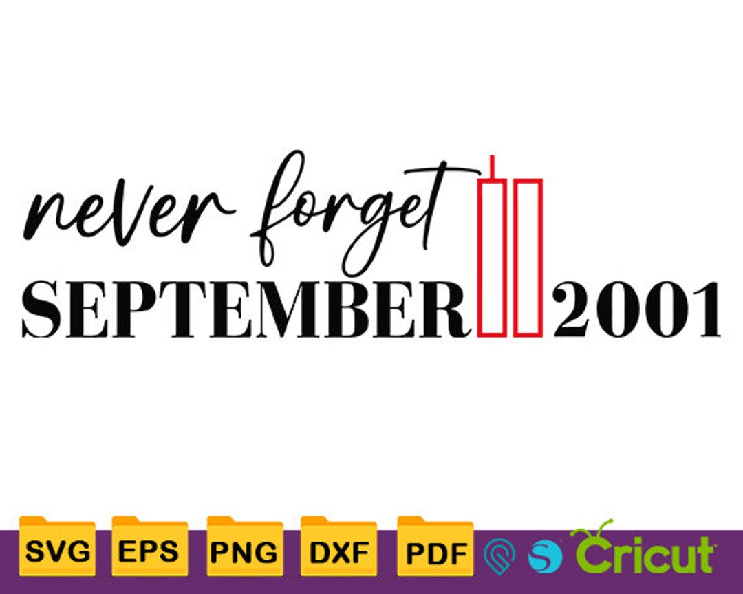 Never Forget, September 11 2001 SVG PNG, 911 Svg, Instant Digital ...