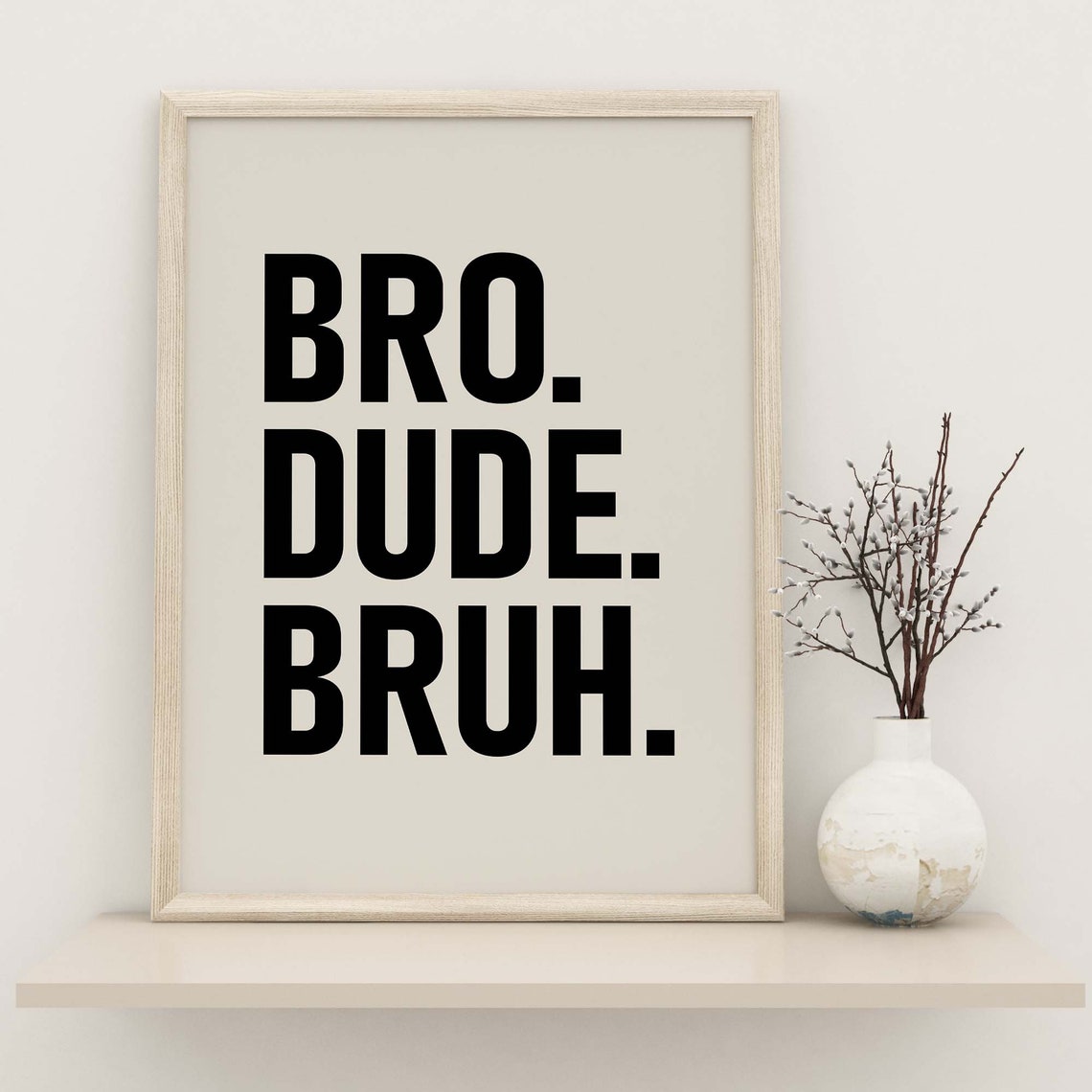 Bro Dude Bruh Quote Printable | Funny Wall Art for Guys | Minimalist ...