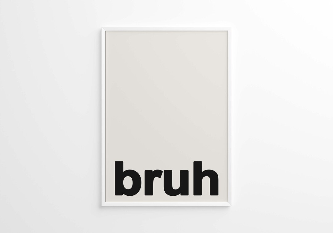 Bruh, Printable Wall Art, Digital Download, Inspirational Quotes ...
