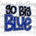 Go Big Blue PNG, Digital Go Big Blue Design, Go Big Blue Letters, Go ...