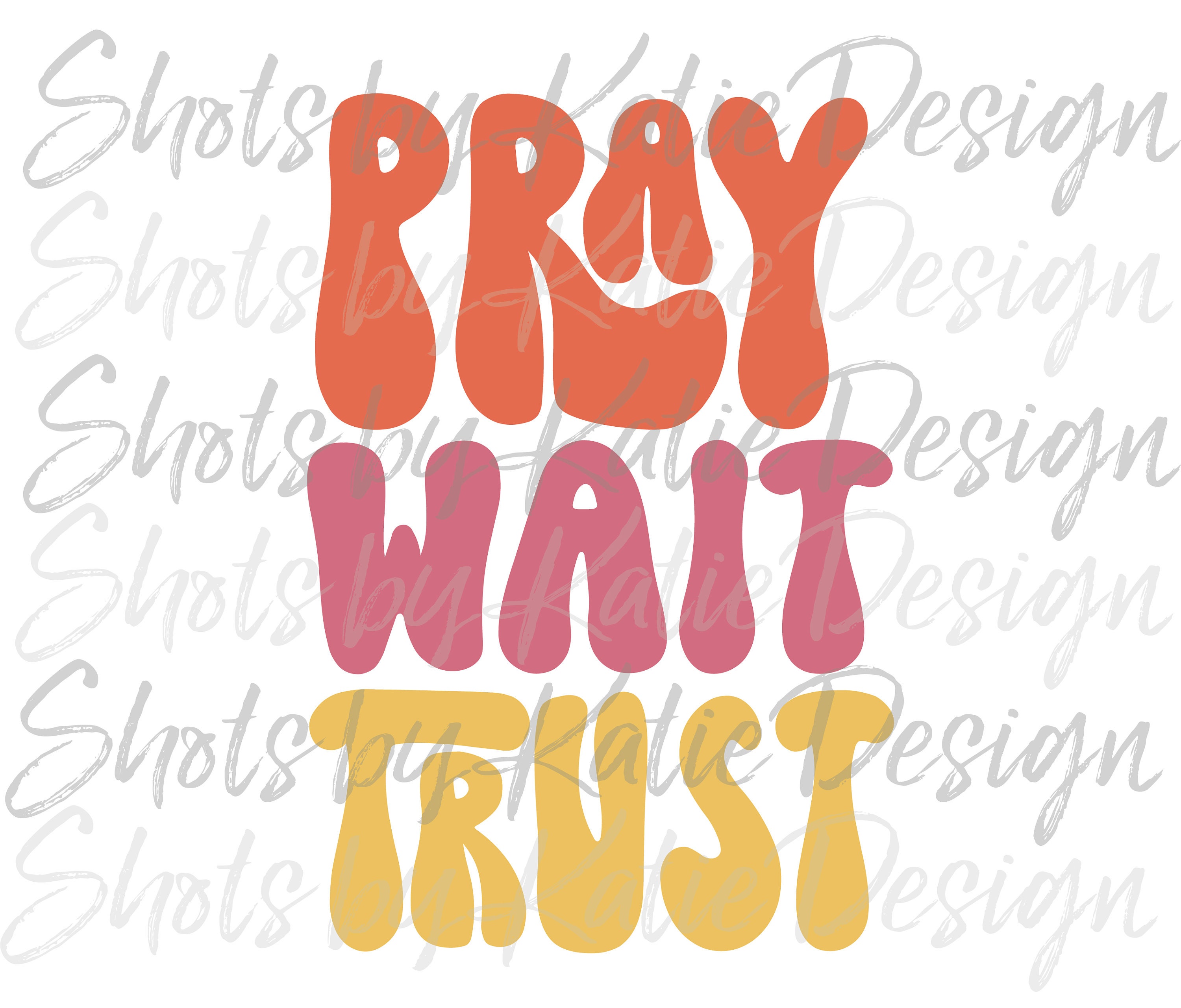 Pray Wait Trust PNG, Pray Wait Trust SVG, Pray PNG, Pray Svg, Pray ...
