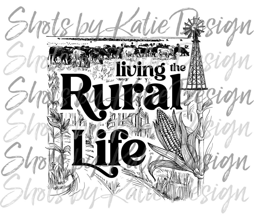Living the Rural Life PNG, Rural Life, Rural Life Design, Rural Life ...