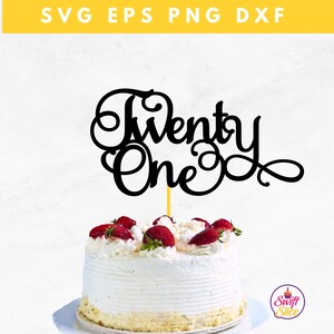 Twenty One Cake Topper SVG | Digital Download | 21st Birthday ...