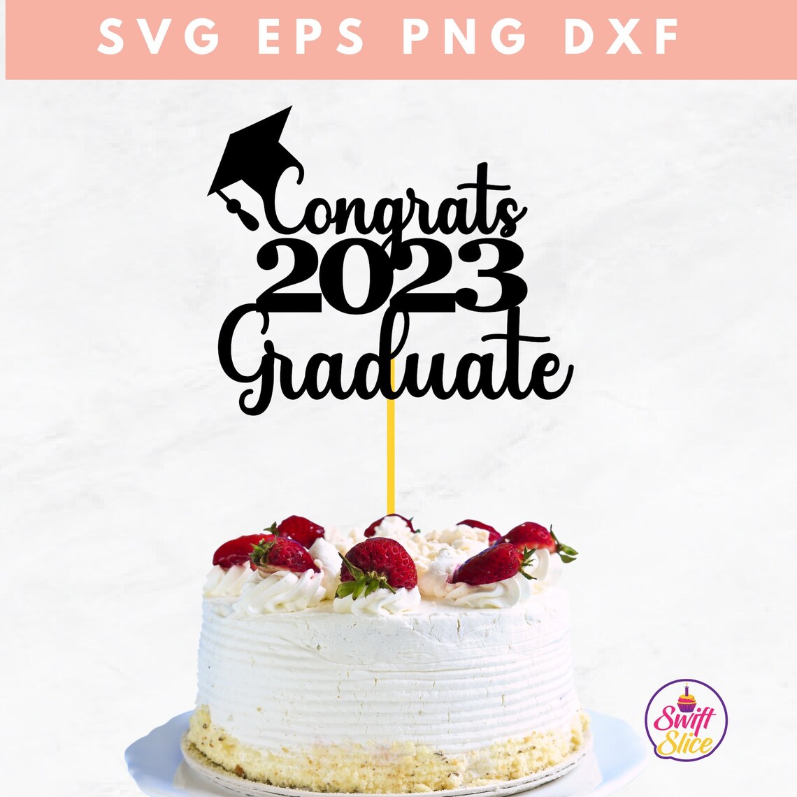 Congrats Graduate 2023 Cake Topper Svg Graduation Svg 2023 Class of ...