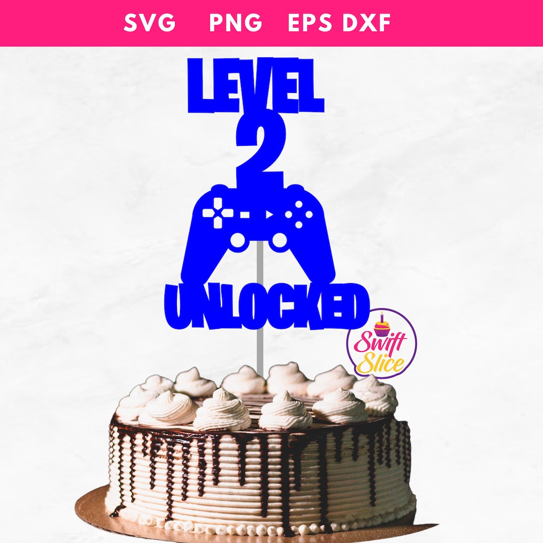 Level 2 Unlocked Cake Topper Svg | Gaming Cake Topper Svg | 2nd ...