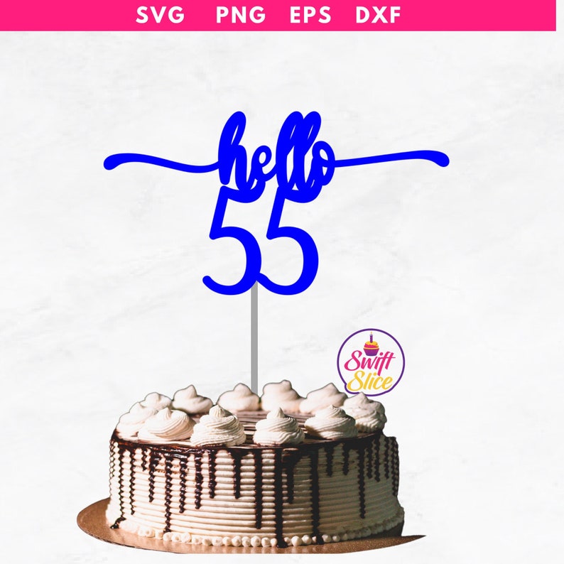 Hello 55 Cake Topper SVG Happy 55th Birthday Birthday Cake Topper SVG ...