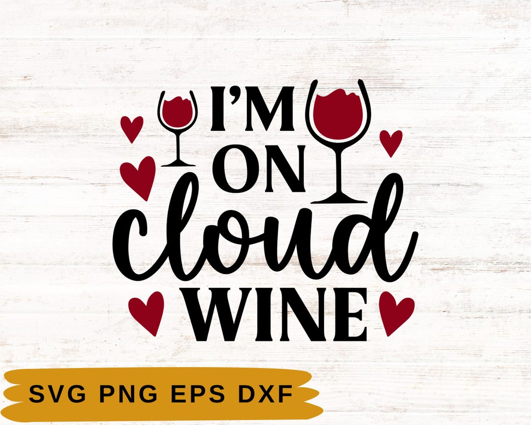 I'm on Cloud Wine SVG | Wine Svg | Wine Lover | Files for Cricut ...