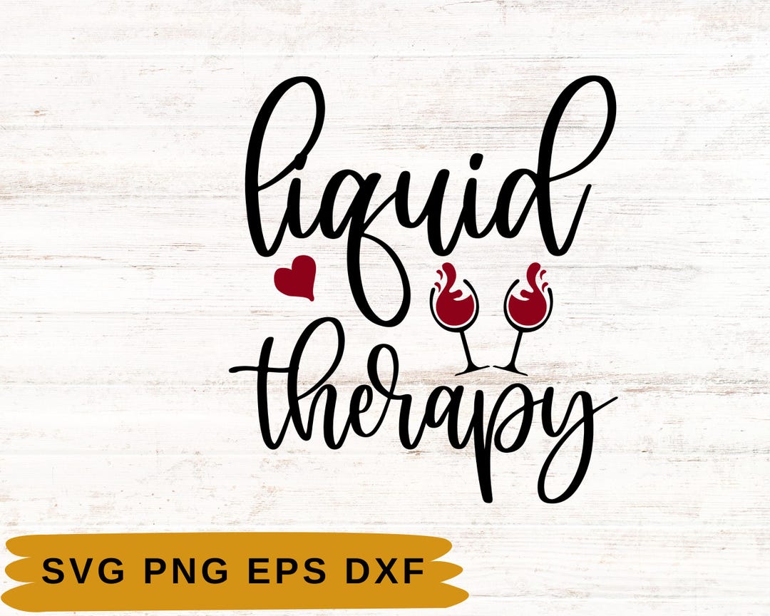 Liquid Therapy Wine SVG | Wine Svg | Wine Lover | Files for Cricut ...