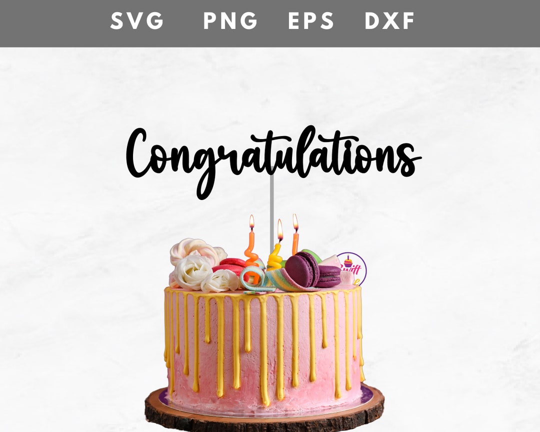 Congratulations Cake Topper | Congratulations Svg | Party Decor | Svg ...