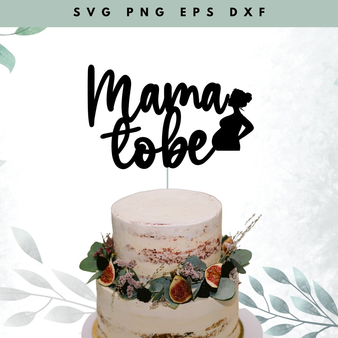 Mama to Be Cake Topper SVG | New Mom Svg | Instant Download Mama to Be ...