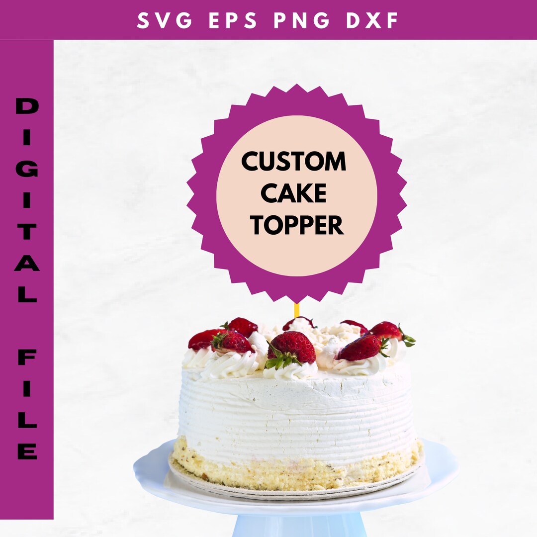 Custom Cake Topper SVG | Custom Cake Topper Template for Cricut or ...