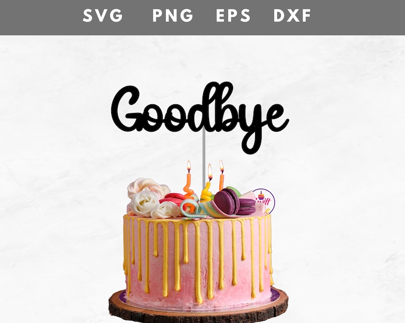 Goodbye Cake Topper funny Birthday Cake Topper Happy Birthday Svg ...