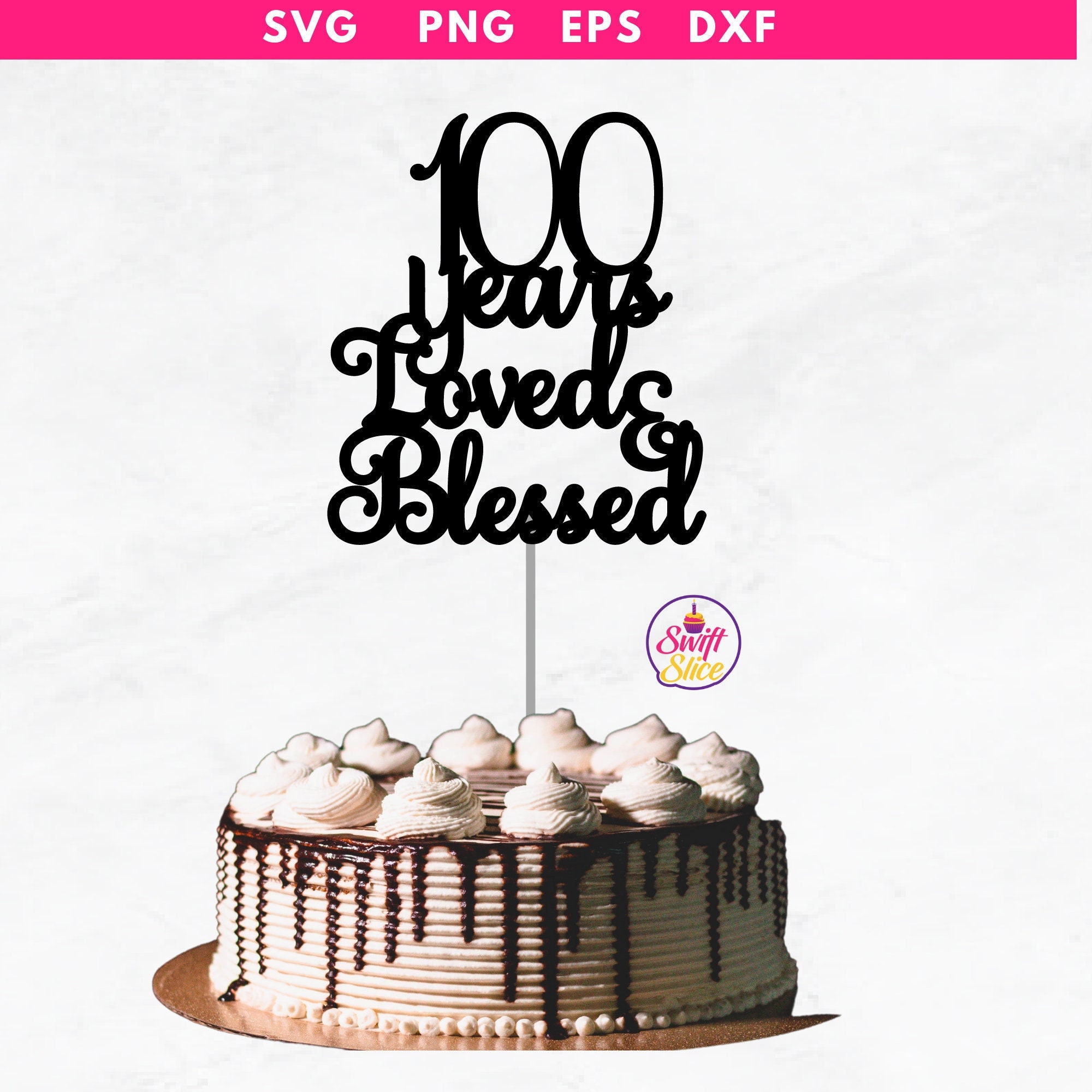 100th Birthday Cake Topper Svg Instant Download 100 Years Loved and ...