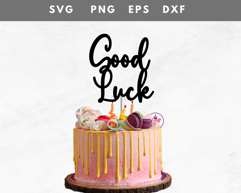 Good Luck Cake Topper Svg Cake Topper Cut File Digital - Etsy
