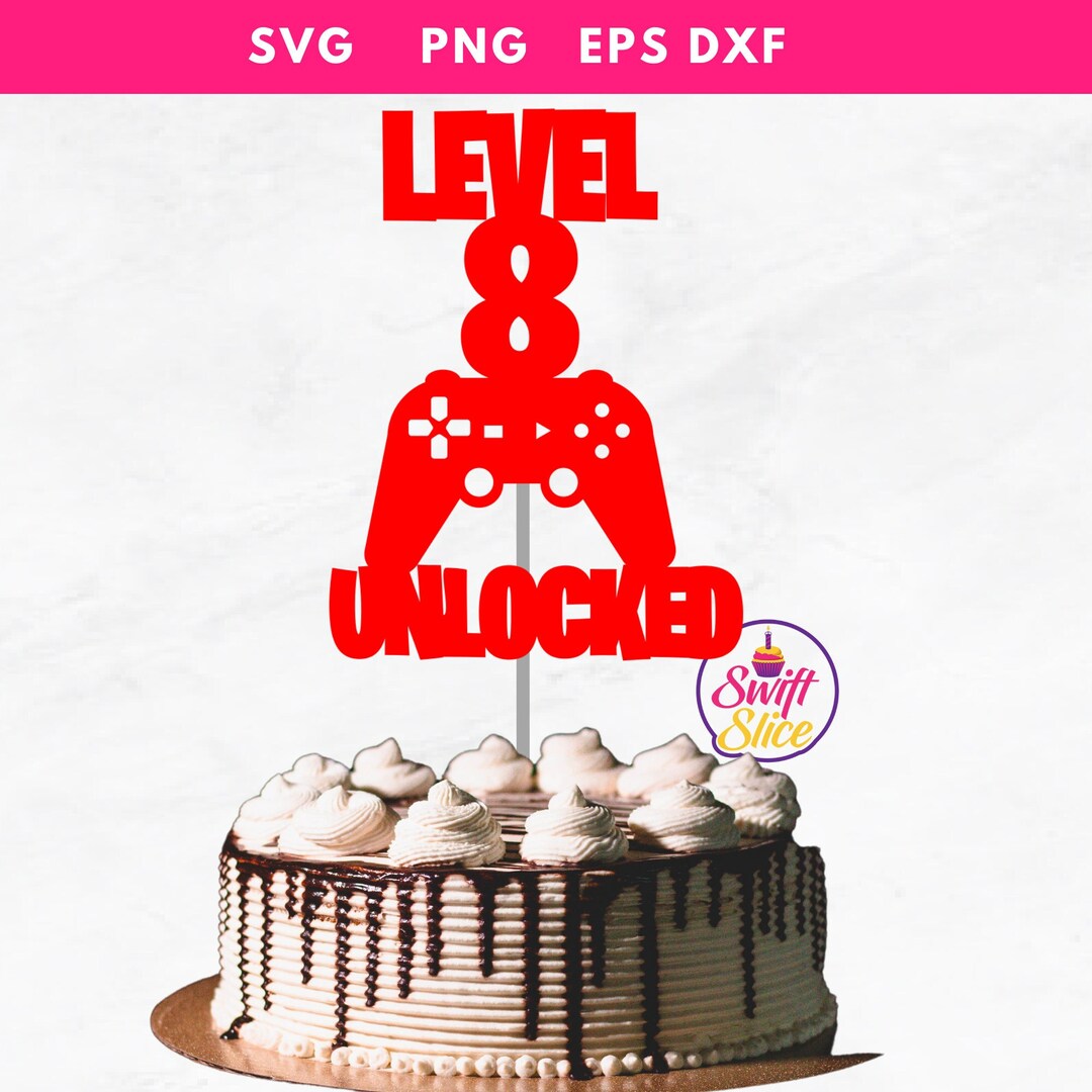 Level 8 Unlocked Cake Topper SVG | Level 8 Unlocked Svg | Video Game ...