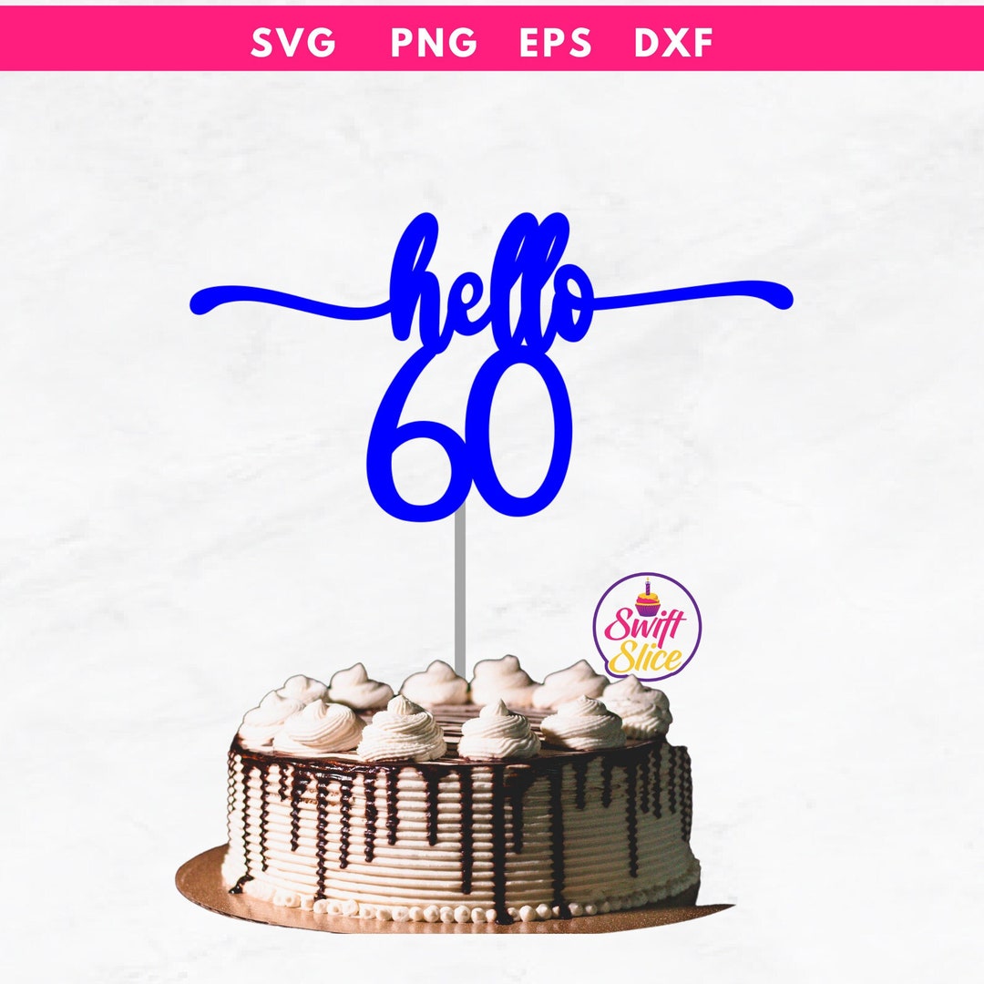 Svg Happy 60th Birthday Cake Topper Png Instant Download Cake Topper
